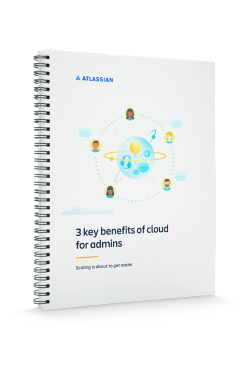 3 key benefits of cloud for admins | Atlassian